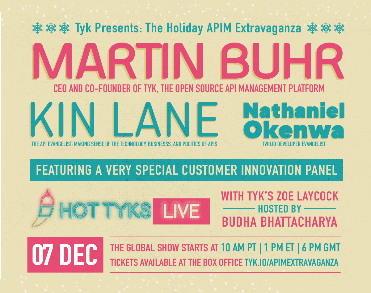 Tyk’s Holiday APIM Extravaganza - Tyk API Gateway Tyk’s Holiday APIM Extravaganza - Tyk API Gateway