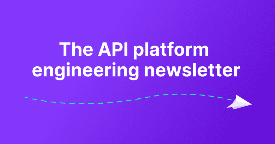 The API platform engineering newsletter #001 - Tyk API Gateway The API platform engineering newsletter #001 - Tyk API Gateway