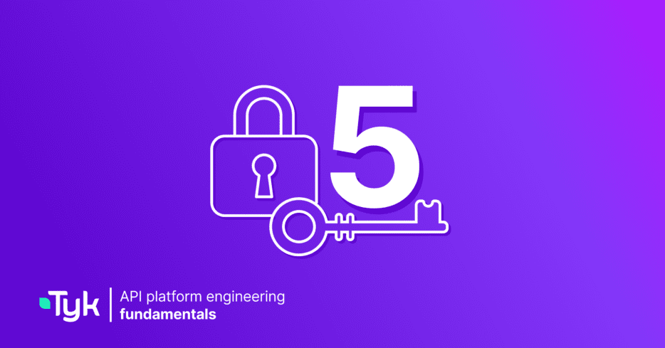 Five things API platform teams can unlock with Tyk - Tyk API Gateway Five things API platform teams can unlock with Tyk - Tyk API Gateway