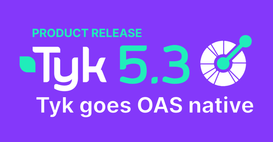 Tyk 5.3: Tyk goes OAS-native! - Tyk API Gateway Tyk 5.3: Tyk goes OAS-native! - Tyk API Gateway