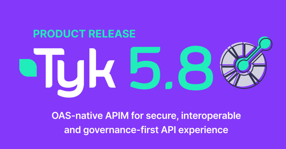 Tyk 5.8: OAS-native APIM – Secure, interoperable, governance-first